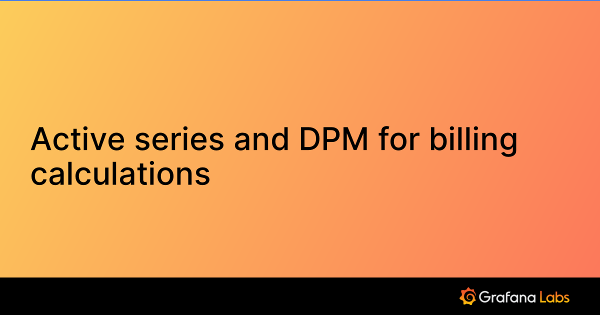 What is and "Active Series"? - Grafana Cloud - Grafana Labs Community Forums
